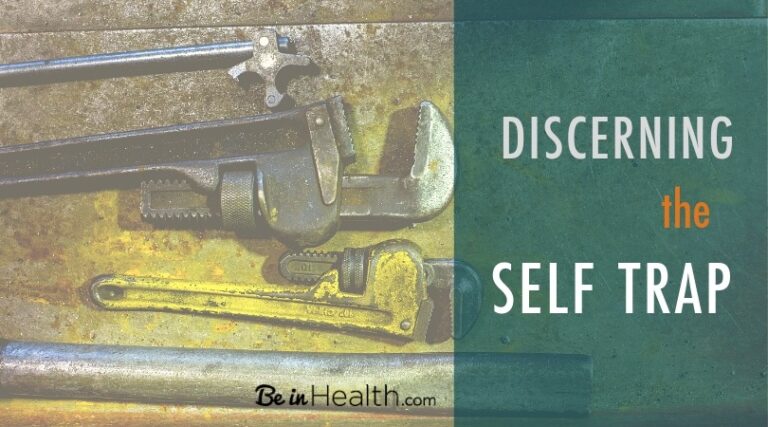 How to Discern the Self Trap - Be in Health